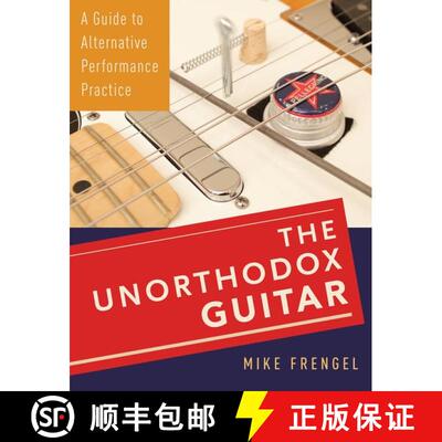 【3-4周达】The Unorthodox Guitar: A Guide to Alternative Performance Practice [9780199381845]