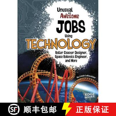 预订 精装 Unusual and Awesome Jobs Using Technology: Roller Coaster Designer, Space Robotics Engineer... [9781491420294]