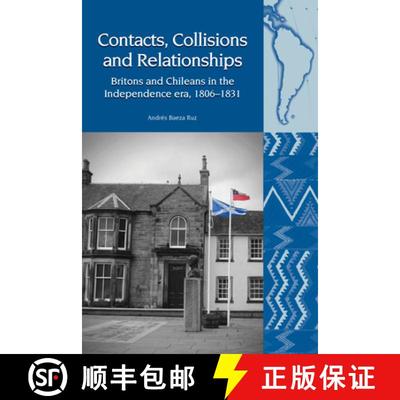 【3-4周达】Contacts, Collisions and Relationships: Britons and Chileans in the Independence Era, 1806... [9781786941725]