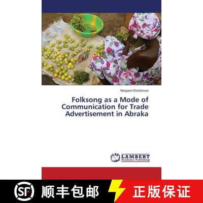 预订 Folksong as a Mode of Communication for Trade Advertisement in Abraka [9783848412167]