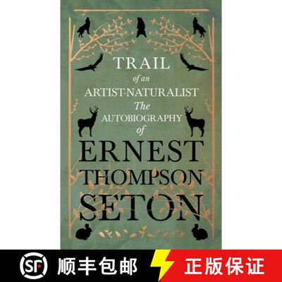 【3-4周达】Trail of an Artist-Naturalist - The Autobiography of Ernest Thompson Seton [9781528706360]