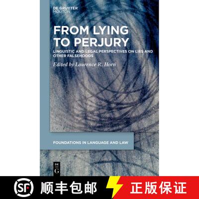 【3-4周达】From Lying to Perjury: Linguistic and Legal Perspectives on Lies and Other Falsehoods [9783110738391]