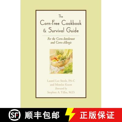【3-4周达】The Corn-Free Cookbook & Survival Guide : For the Corn-Intolerant and Corn-Allergic [9781581824827]
