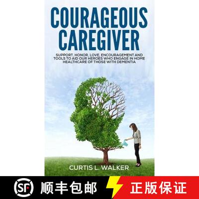 【3-4周达】Courageous Caregiver: Support, encouragement, and tools to aid our heroes who partake in h... [9780997116809]