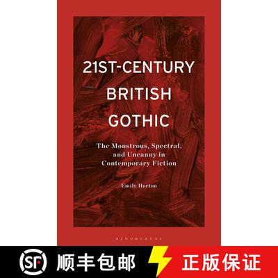 【3-4周达】精装 21st-Century British Gothic: The Monstrous, Spectral, and Uncanny in Contemporary Fic... [9781350286566]