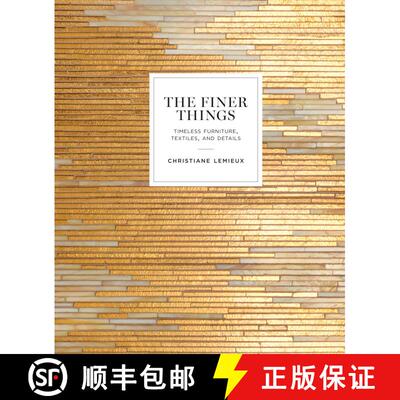 【3-4周达】The Finer Things: Timeless Furniture, Textiles, and Details [9780770434298]