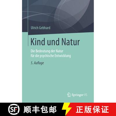 【3-4周达】Kind und Natur : Die Bedeutung der Natur für die psychische Entwicklung (5., aktualisiert... [9783658212759]