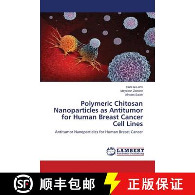预订 Polymeric Chitosan Nanoparticles as Antitumor for Human Breast Cancer Cell Lines [9786203471397]