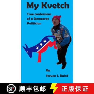 【3-4周达】My Kvetch: True Confessions of a Democrat Politician [9781732894211]
