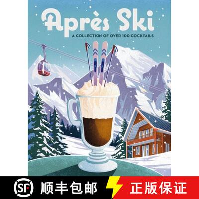 【3-4周达】精装 Après Ski: 100 Cozy Drinks to Warm Up Your Winter (the Ultimate Guide to Crafting Se... [9781400340675]