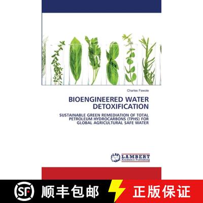【3-4周达】BIOENGINEERED WATER DETOXIFICATION: SUSTAINABLE GREEN REMEDIATION OF TOTAL PETROLEUM HYDRO... [9786209121296]