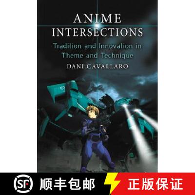 【3-4周达】Anime Intersections : Tradition and Innovation in Theme and Technique [9780786432349]