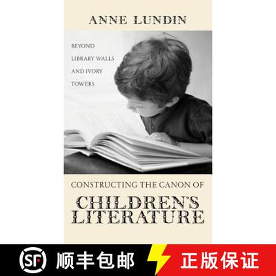 【3-4周达】精装 Constructing the Canon of Children's Literature : Beyond Library Walls and Ivory Towers [9780815338413]