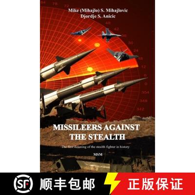 【3-4周达】Missileers Against the Stealth: The first combat downing of the STEALTH aircraft in histor... [9781775395362]