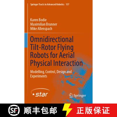 【3-4周达】Omnidirectional Tilt-Rotor Flying Robots for Aerial Physical Interaction: Modelling, Contr... [9783031454998]
