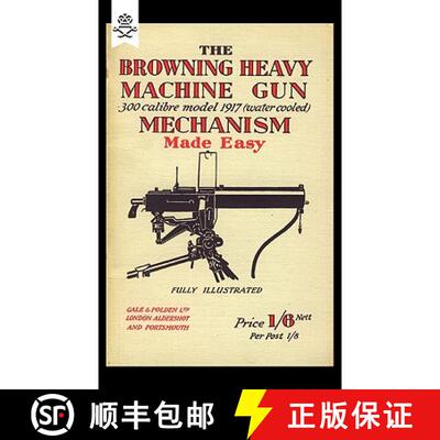 【3-4周达】Browning Heavy Machine Gun .300 Calibre Model 1917 (Water Cooled) Mechanism Made Easy [9781847348173]