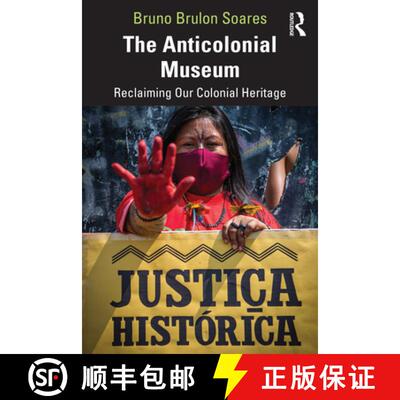 【3-4周达】The Anticolonial Museum: Reclaiming Our Colonial Heritage [9781032437941]
