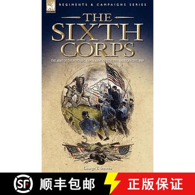 【3-4周达】精装 The Sixth Corps: The Army of the Potomac, Union Army, During the American Civil War [9781846773341]