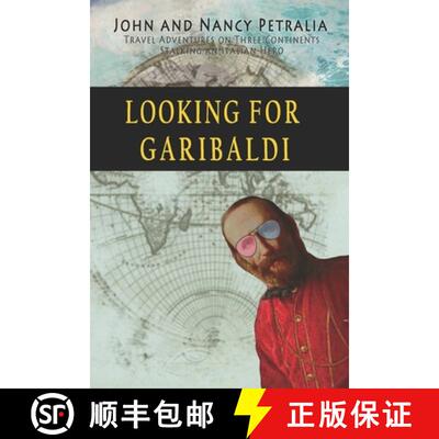【3-4周达】Looking for Garibaldi: Travels on Three Continents Stalking an Italian Hero [9780692931516]