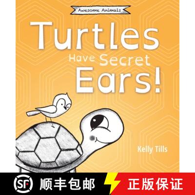 【3-4周达】精装 Turtles Have Secret Ears: A light-hearted book on the different types of sounds turtl... [9781955758024]