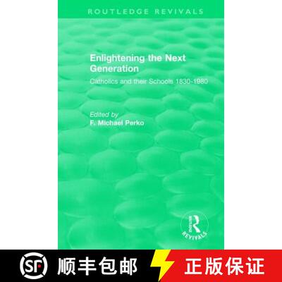 【3-4周达】Enlightening the Next Generation: Catholics and Their Schools 1830-1980 [9780815362593]