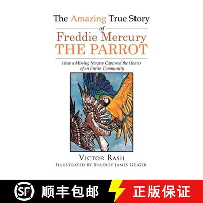 【3-4周达】The Amazing True Story of Freddie Mercury The Parrot: How a Missing Macaw Captured the Hea... [9781639451845]