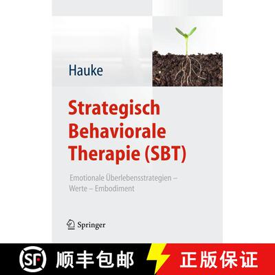 【3-4周达】Strategisch Behaviorale Therapie (SBT): Emotionale UEberlebensstrategien - Werte - Embodiment [9783642297298]