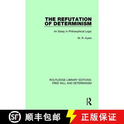 【3-4周达】精装 The Refutation of Determinism: An Essay in Philosophical Logic [9781138731721]