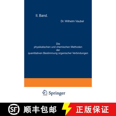【3-4周达】Die physikalischen und chemischen Methoden der quantitativen Bestimmung organischer Verbin... [9783642904912]