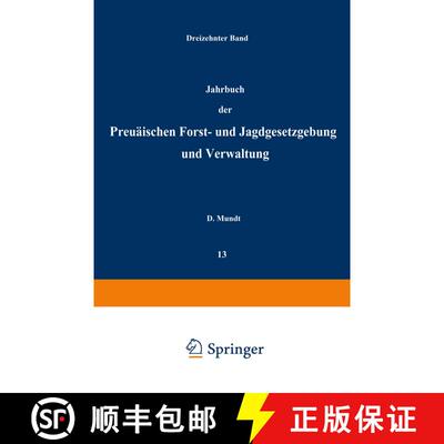 【3-4周达】Jahrbuch Der Preussischen Forst- Und Jagdgesetzgebung Und Verwaltung: Dreizehnter Band [9783642938306]
