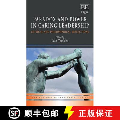 【3-4周达】精装 Paradox and Power in Caring Leadership - Critical and Philosophical Reflections: Crit... [9781788975490]