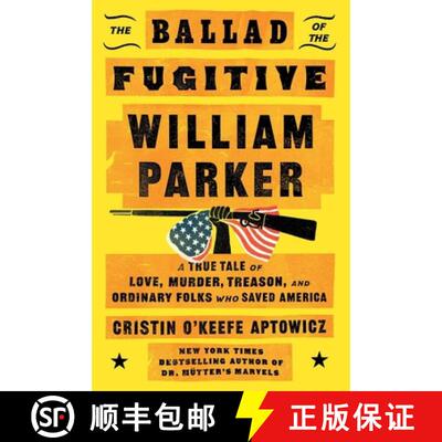 预订 精装 The Ballad of the Fugitive William Parker: A True Tale of Love, Murder, Treason, and Ordina... [9781668035931]