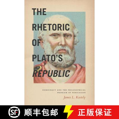 预订 精装 The Rhetoric of Plato`s Republic – Democracy and the Philosophical Problem of Persuasion [9780226278629]