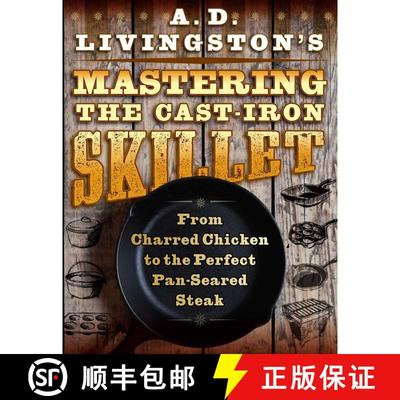 【3-4周达】A. D. Livingston's Mastering the Cast-Iron Skillet : From Charred Chicken to the Perfect P... [9781493045266]