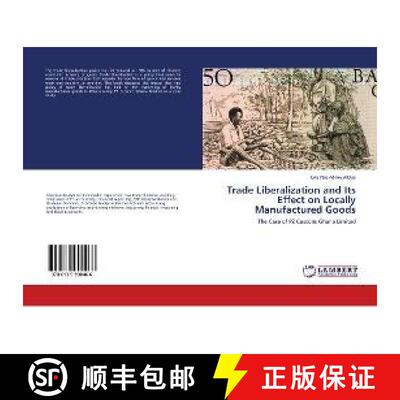 预订 Trade Liberalization and Its Effect on Locally Manufactured Goods [9786139900466]
