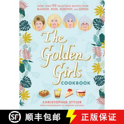 【3-4周达】精装 The Golden Girls Cookbook: More than 90 Delectable Recipes from Blanche, Rose, Doroth... [9781368119252]