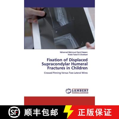预订 Fixation of Displaced Supracondylar Humeral Fractures in Children [9786200540638]