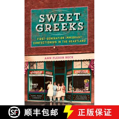【3-4周达】Sweet Greeks: First-Generation Immigrant Confectioners in the Heartland [9780252085314]