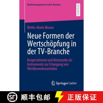 【3-4周达】Neue Formen der Wertschöpfung in der TV-Branche : Kooperationen und Netzwerke als Instrum... [9783658362676]