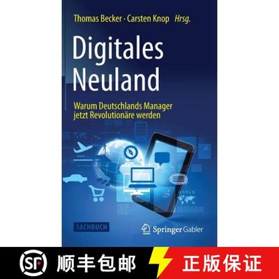 【3-4周达】Digitales Neuland : Warum Deutschlands Manager jetzt Revolutionäre werden (1. Aufl. 2015)... [9783658096915]