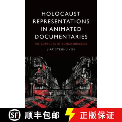 【3-4周达】Holocaust Representations in Animated Documentaries: The Contours of Commemoration [9781399523998]