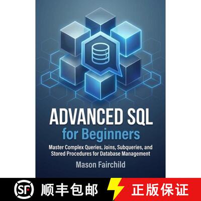 【3-4周达】Advanced SQL for Beginners: Master Complex Queries, Joins, Subqueries, and Stored Procedur... [9798295535208]