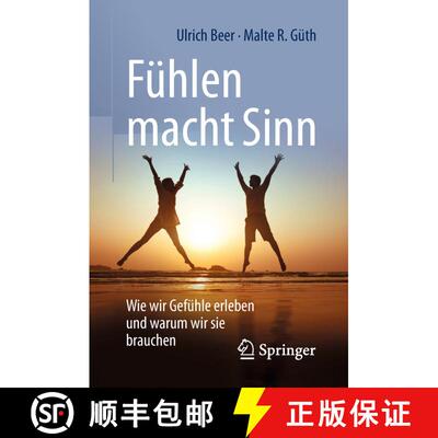 【3-4周达】Fühlen macht Sinn : Wie wir Gefühle erleben und warum wir sie brauchen [9783662578636]