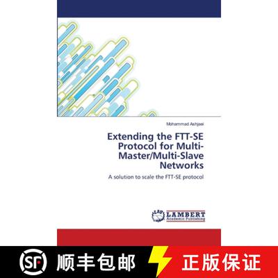 预订 Extending the FTT-SE Protocol for Multi-Master/Multi-Slave Networks [9783659164224]