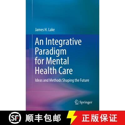 【3-4周达】精装 An Integrative Paradigm for Mental Health Care : Ideas and Methods Shaping the Future [9783030152840]