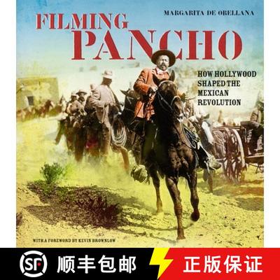 【3-4周达】Filming Pancho: How Hollywood Shaped the Mexican Revolution [9781859843482]