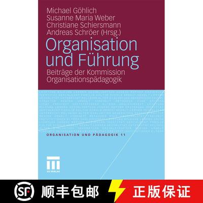 【3-4周达】Organisation und Führung : Beiträge der Kommission Organisationspädagogik [9783531181035]
