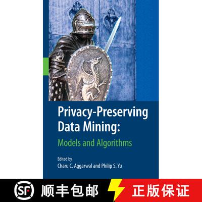 【3-4周达】Privacy-Preserving Data Mining : Models and Algorithms [9781441943712]