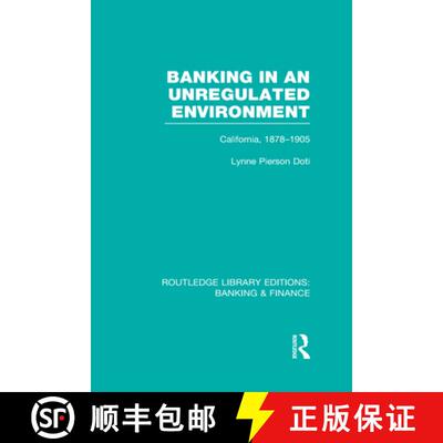 【3-4周达】精装 Banking in an Unregulated Environment (RLE Banking & Finance) : California, 1878-1905 [9780415532235]