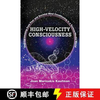 【3-4周达】High-Velocity Consciousness: Deprogramming From Fear and Societal Mind Conditioning in a T... [9780988390898]
